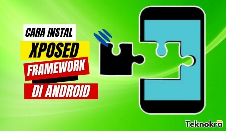 Cara Install XPosed Framework di Android dengan Mudah dan Cepat – Teknokra.com
