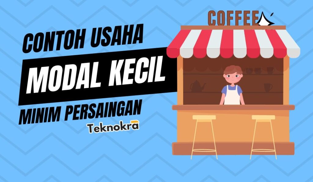 10 Contoh Usaha Modal Kecil yang Belum Banyak Pesaing – Teknokra.com